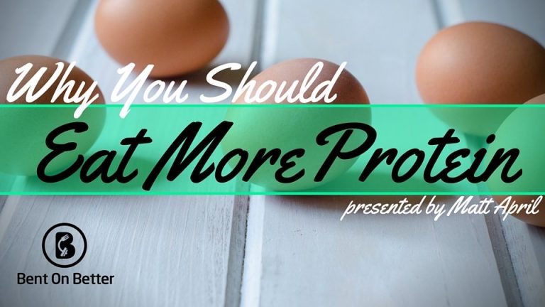 Why You Should Eat More Protein - Bent On Better